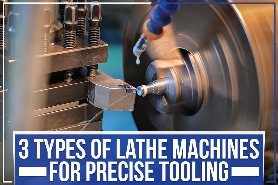 3 Types Of Lathe Machines For Precise Tooling – CAV Tool Company Blog